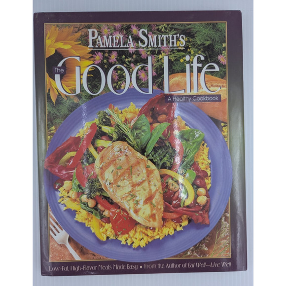 Accents | Pamela Smiths The Good Life A Healthy Cookbook Signed 1996 ...